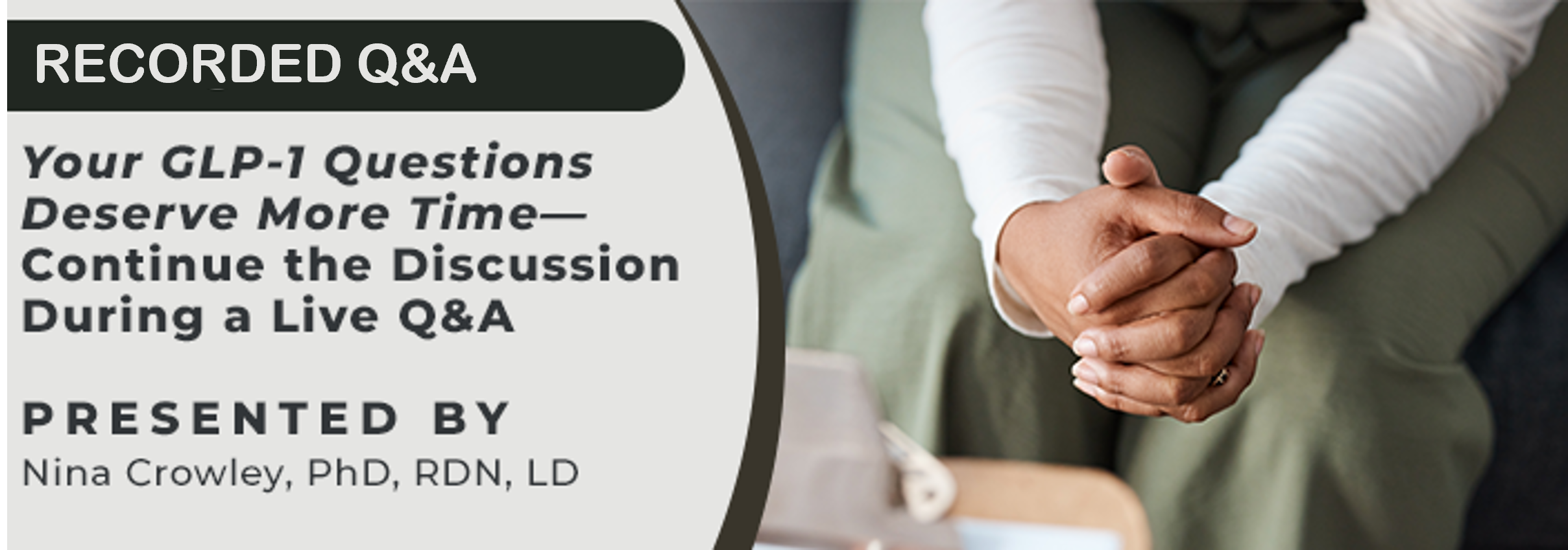 Recorded Webinar: Discussion and Q&A: Empowering Patients on GLP-1/Incretin-Based Therapies ...